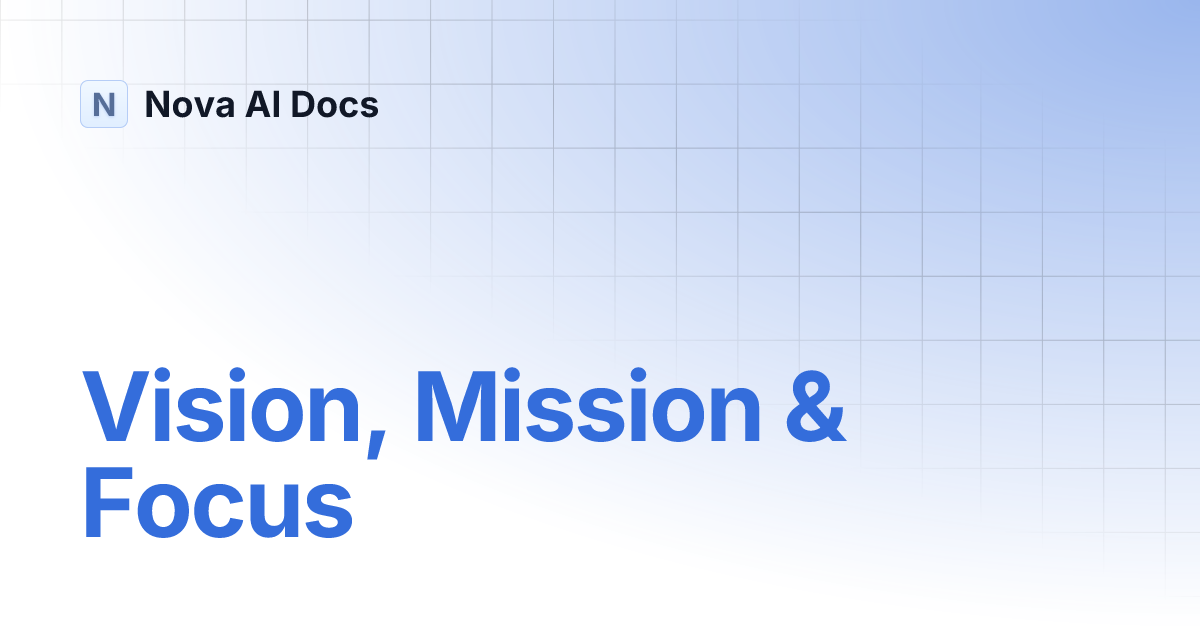 Vision, Mission & Focus | Nova AI Docs